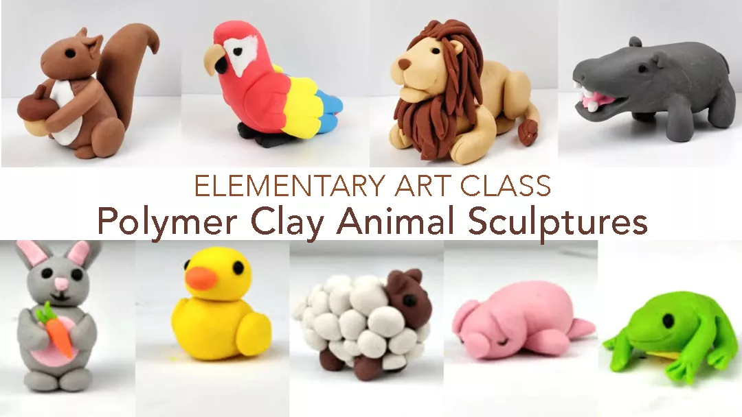 Elementary Art - Polymer Clay Animal Sculptures - Hessel School House