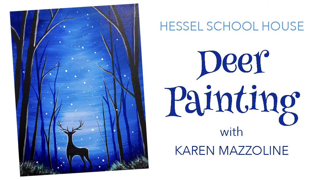 Deer Painting with Karen Mazzoline - Hessel School House